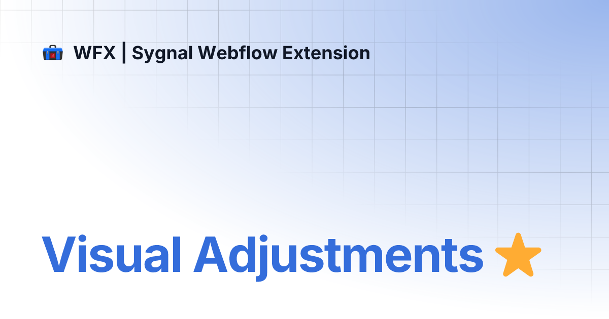 Visual Adjustments ⭐️ | WFX | Sygnal Webflow Extension