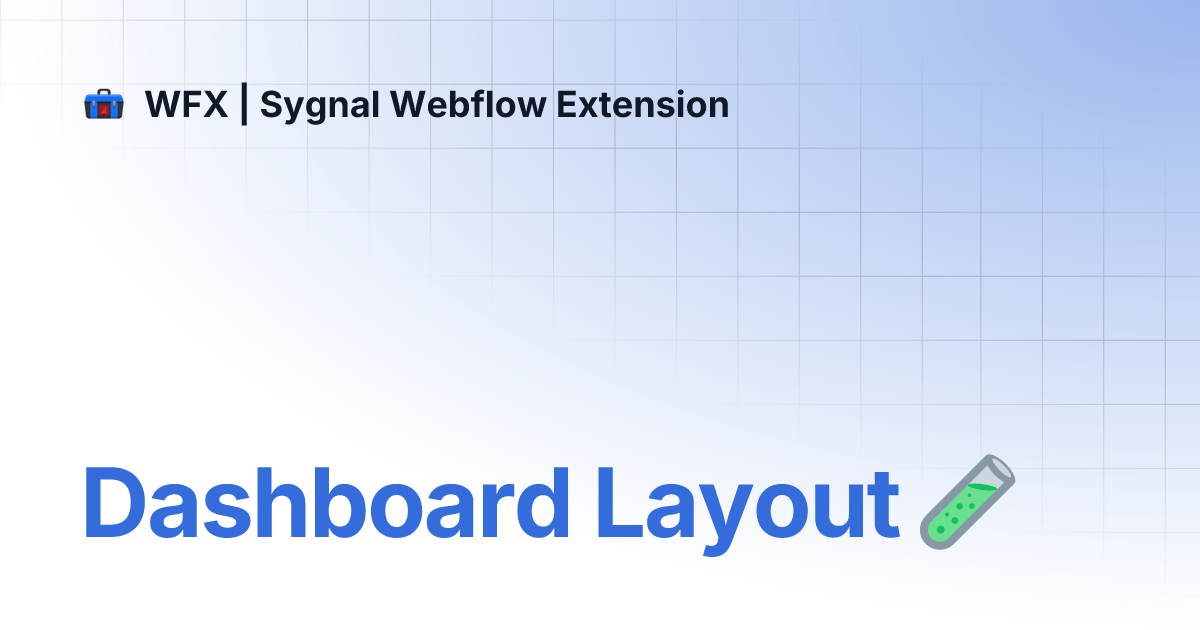 Dashboard Layout 🧪 | WFX | Sygnal Webflow Extension