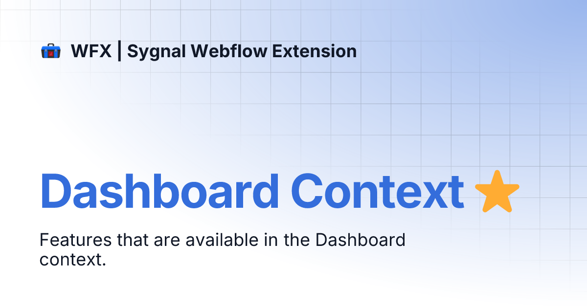 Dashboard Context ⭐️ | WFX | Sygnal Webflow Extension
