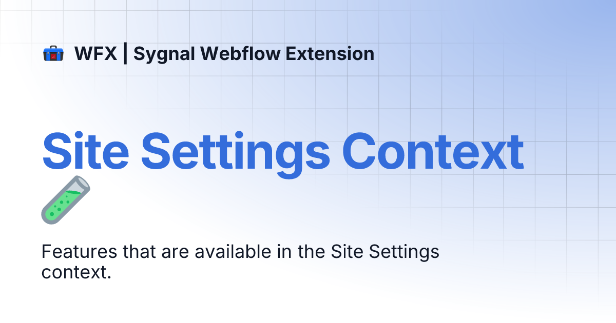 Site Settings Context 🧪 | WFX | Sygnal Webflow Extension