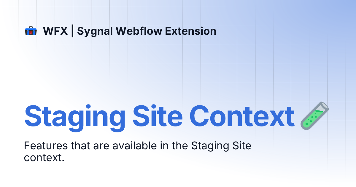 Staging Site Context 🧪 | WFX | Sygnal Webflow Extension
