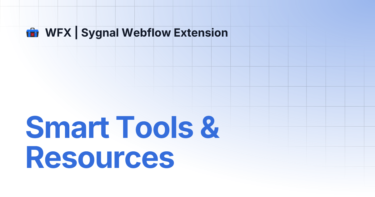 Smart Tools & Resources | WFX | Sygnal Webflow Extension