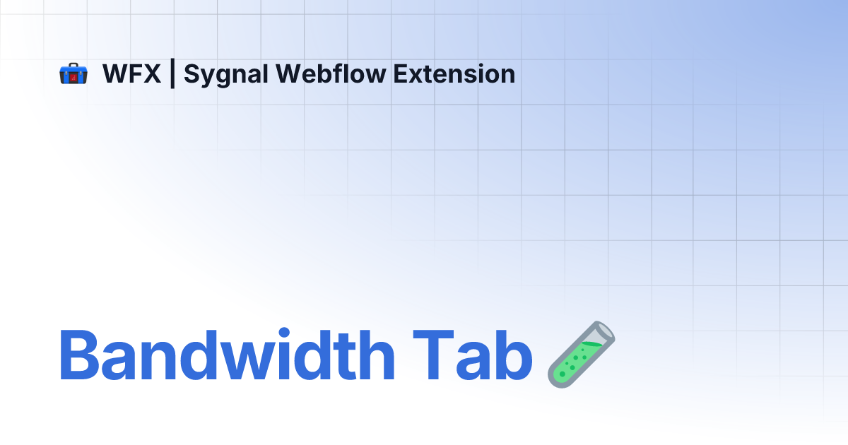 Bandwidth Tab 🧪 | WFX | Sygnal Webflow Extension